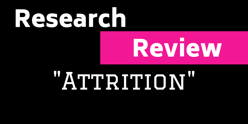 Research Review: Attrition and its Potential Effects on New ...